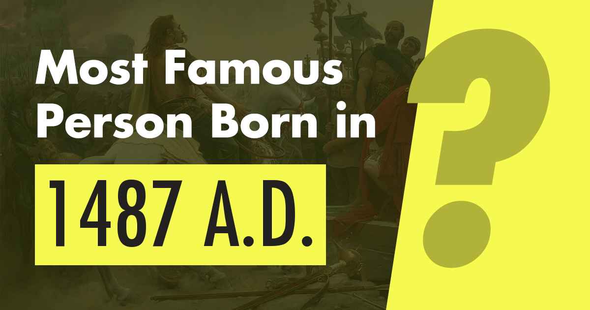 Famous People Born in 1487 - #1 is Ismail I