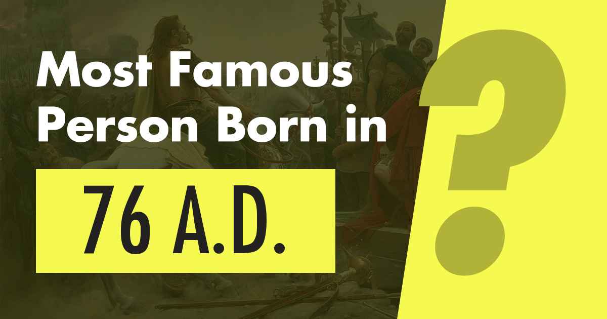 Famous People Born in 76 - #1 is Hadrian