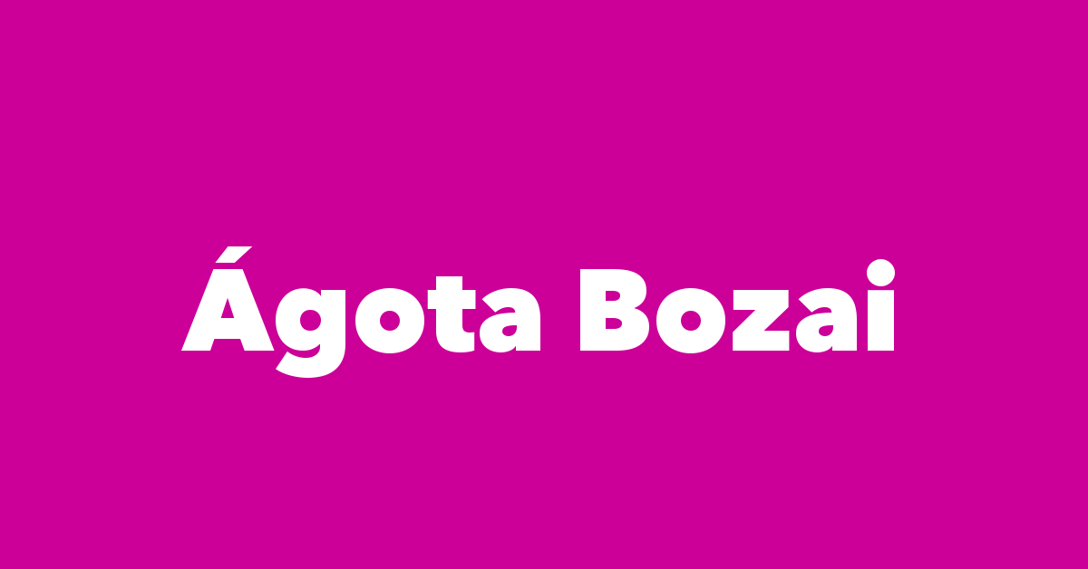 Ágota Bozai - Spouse, Children, Birthday & More