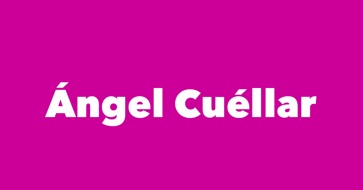Ángel Cuéllar - Spouse, Children, Birthday & More