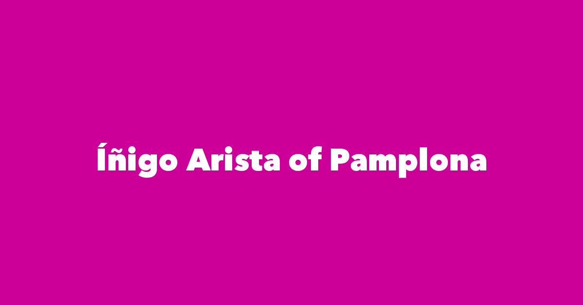 Íñigo Arista of Pamplona - Spouse, Children, Birthday & More