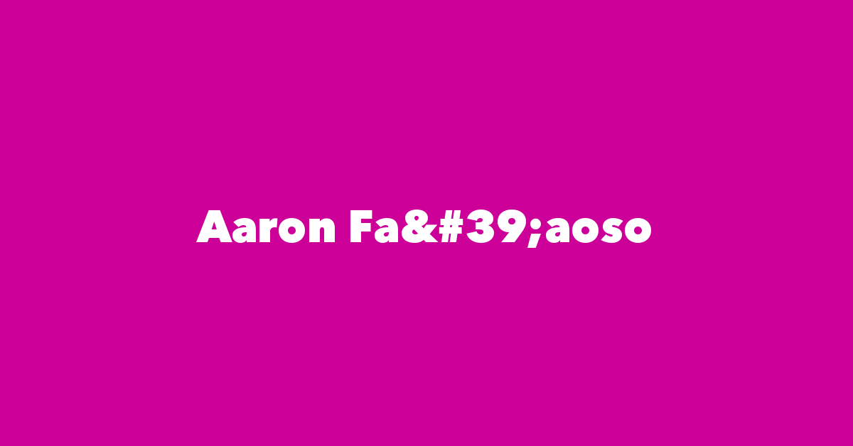 Aaron Fa'aoso - Spouse, Children, Birthday & More