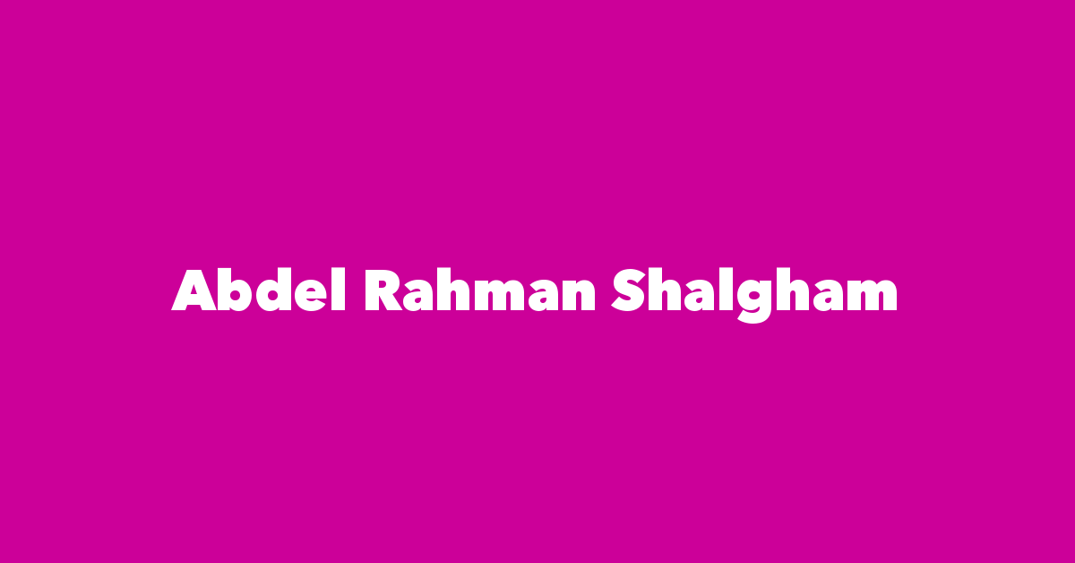 Abdel Rahman Shalgham - Spouse, Children, Birthday & More