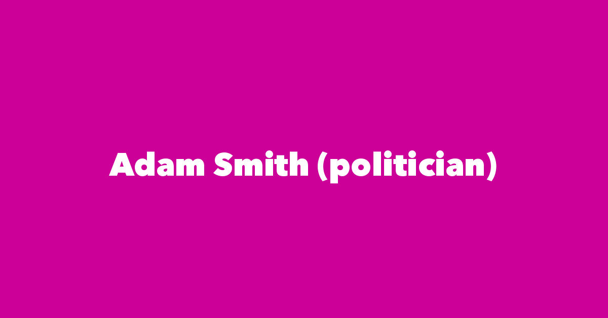 Adam Smith (politician) - Spouse, Children, Birthday & More