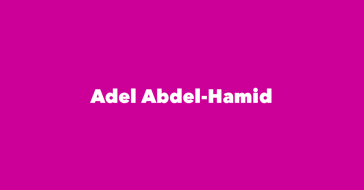 Adel Abdel-Hamid - Spouse, Children, Birthday & More