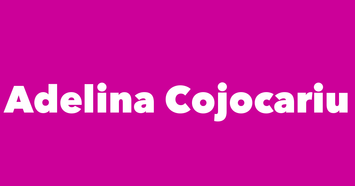 Adelina Cojocariu - Spouse, Children, Birthday & More