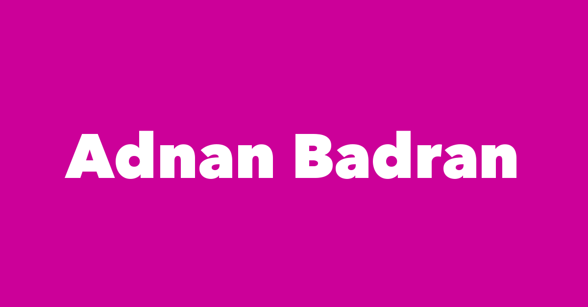 Adnan Badran - Spouse, Children, Birthday & More