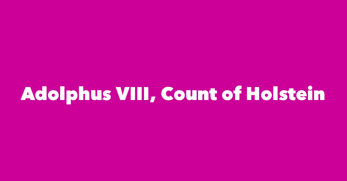 Adolphus VIII, Count of Holstein - Spouse, Children, Birthday & More