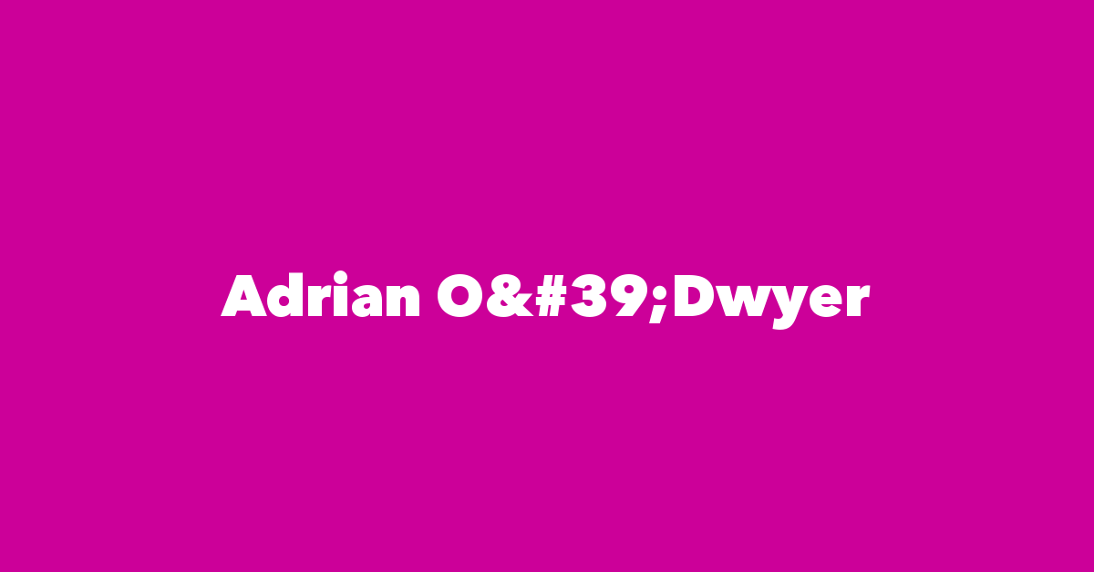 Adrian O'Dwyer - Spouse, Children, Birthday & More