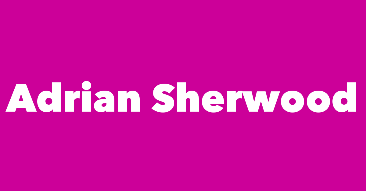 Adrian Sherwood - Spouse, Children, Birthday & More