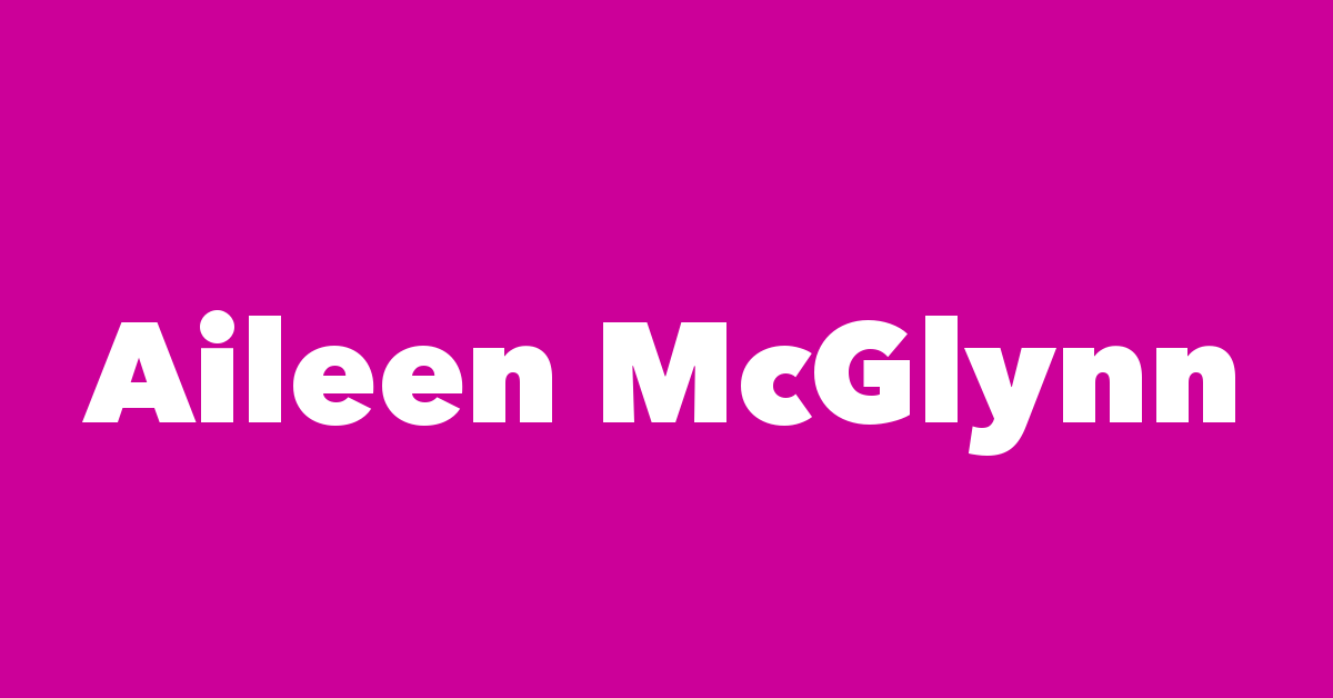 Aileen McGlynn - Spouse, Children, Birthday & More