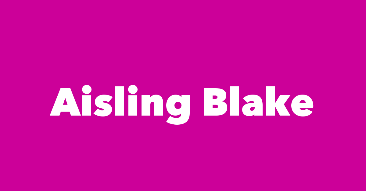 Aisling Blake - Spouse, Children, Birthday & More
