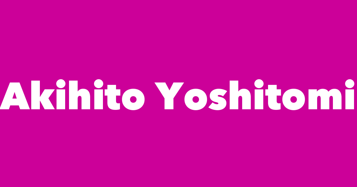 Akihito Yoshitomi - Spouse, Children, Birthday & More