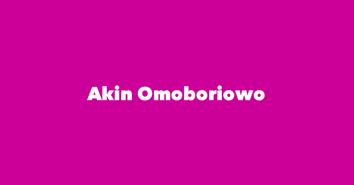 Akin Omoboriowo - Spouse, Children, Birthday & More