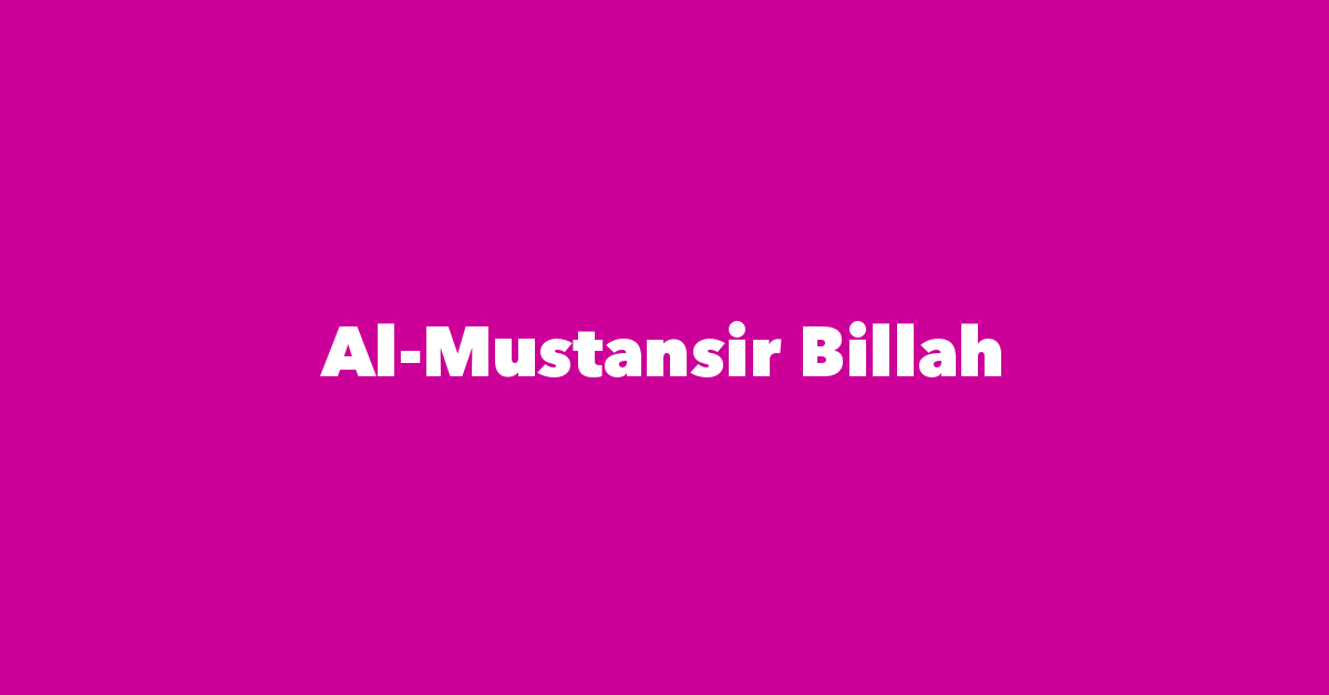 Al-Mustansir Billah - Spouse, Children, Birthday & More