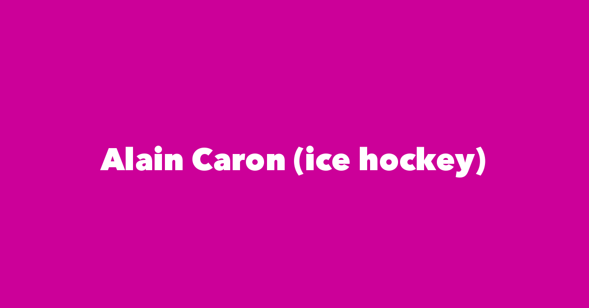 Alain Caron (ice hockey) - Spouse, Children, Birthday & More
