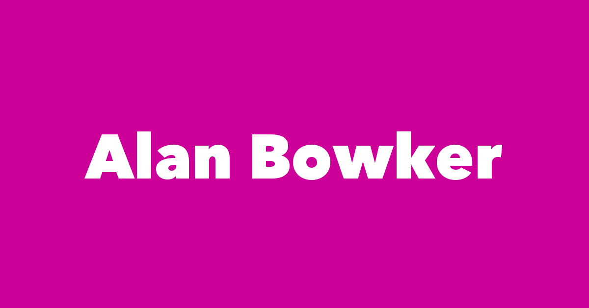Alan Bowker - Spouse, Children, Birthday & More