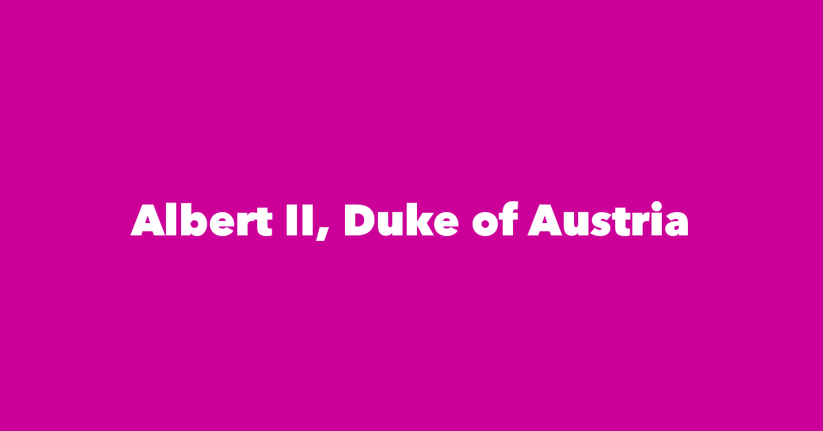 Albert II, Duke of Austria - Spouse, Children, Birthday & More