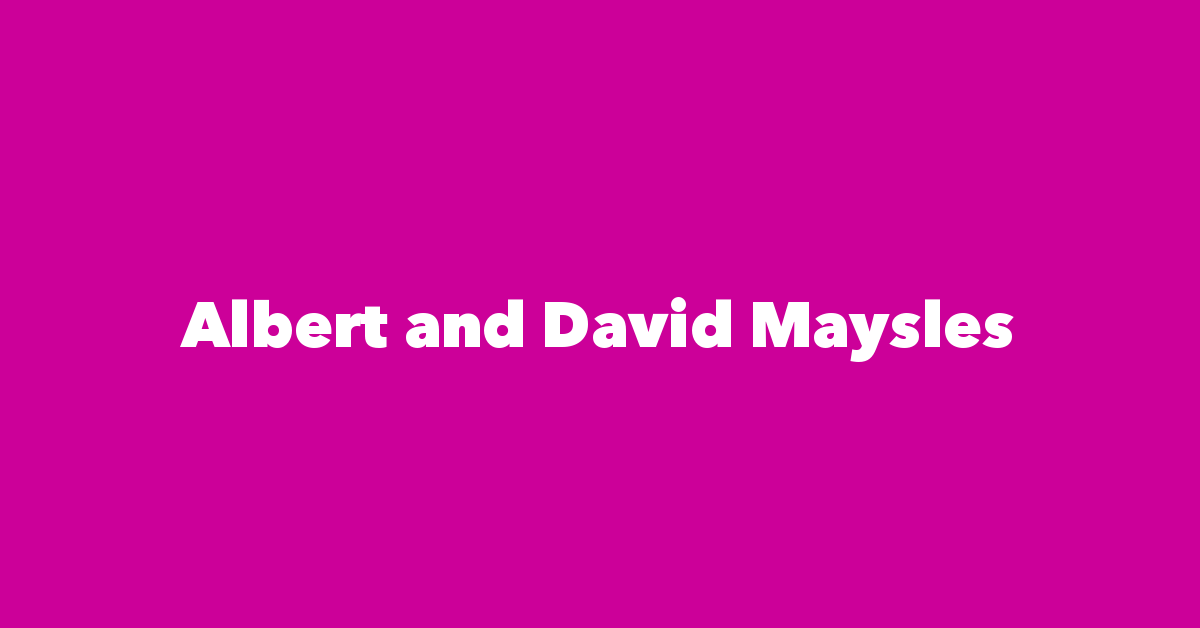 Albert and David Maysles - Spouse, Children, Birthday & More