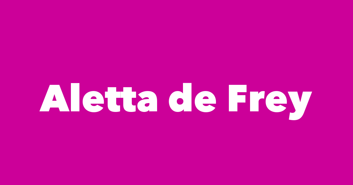 Aletta de Frey - Spouse, Children, Birthday & More