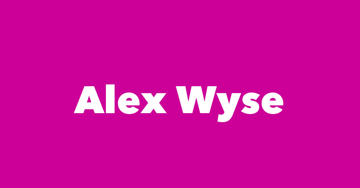 Alex Wyse - Spouse, Children, Birthday & More