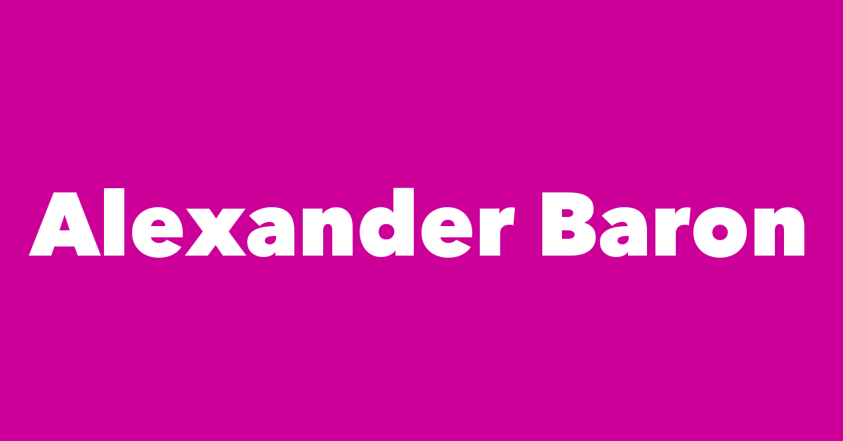 Alexander Baron - Spouse, Children, Birthday & More