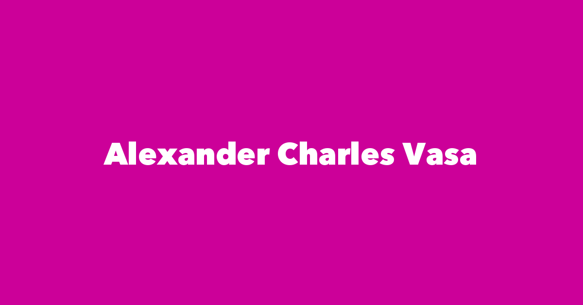 Alexander Charles Vasa - Spouse, Children, Birthday & More