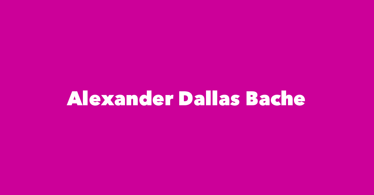 Alexander Dallas Bache - Spouse, Children, Birthday & More