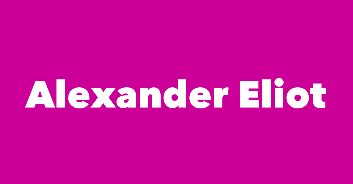 Alexander Eliot - Spouse, Children, Birthday & More