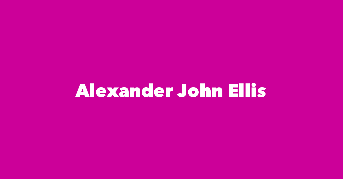 Alexander John Ellis - Spouse, Children, Birthday & More