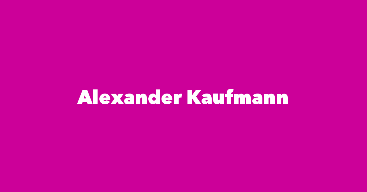 Alexander Kaufmann - Spouse, Children, Birthday & More