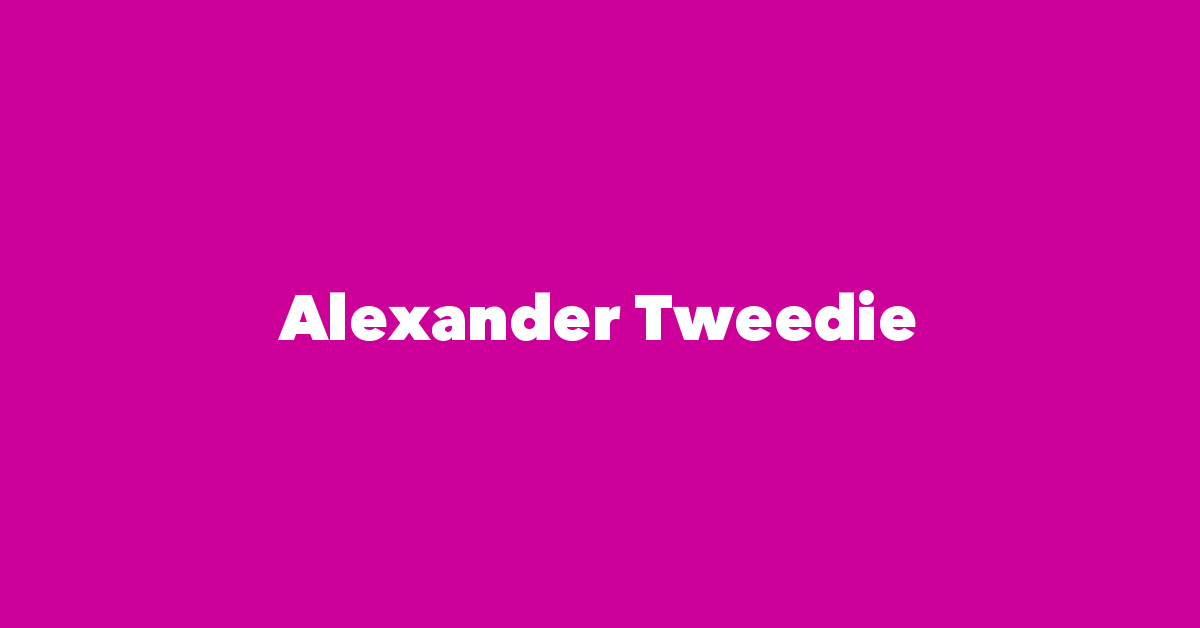 Alexander Tweedie - Spouse, Children, Birthday & More