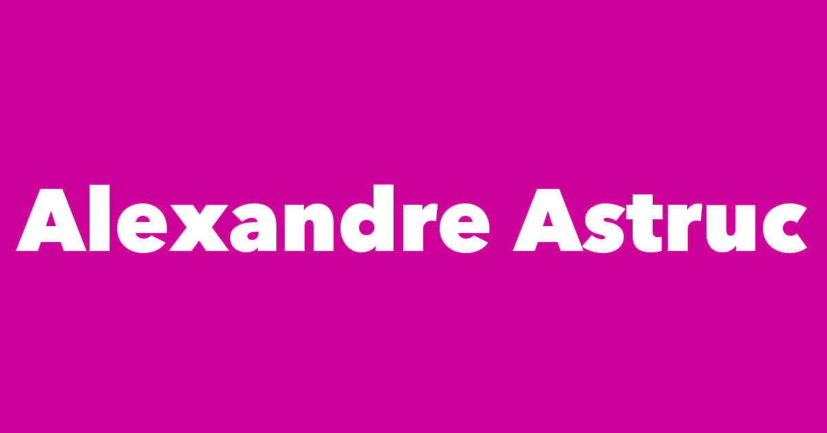 Alexandre Astruc - Spouse, Children, Birthday & More