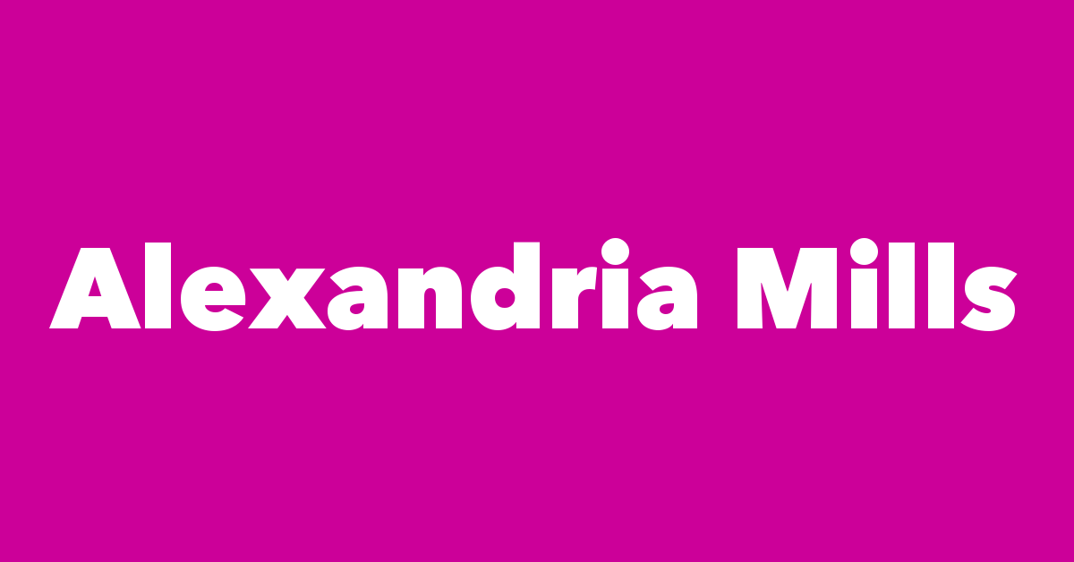 Alexandria Mills - Spouse, Children, Birthday & More