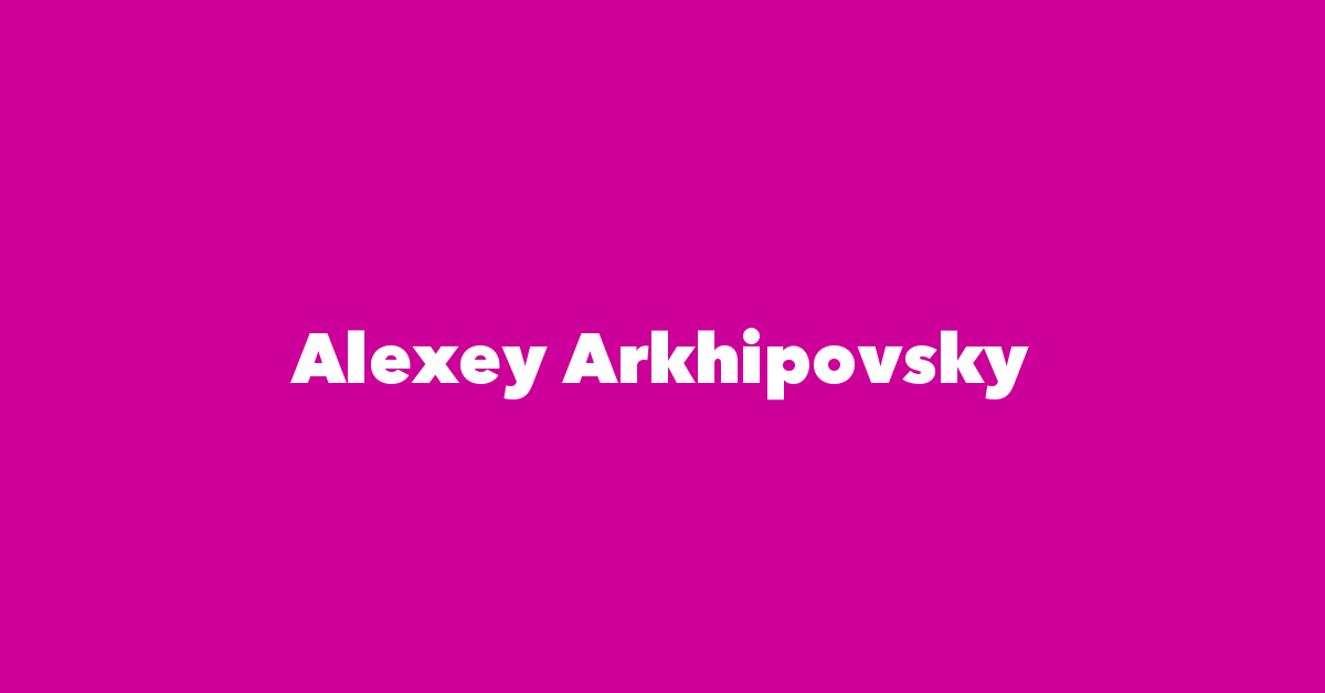Alexey Arkhipovsky - Spouse, Children, Birthday & More