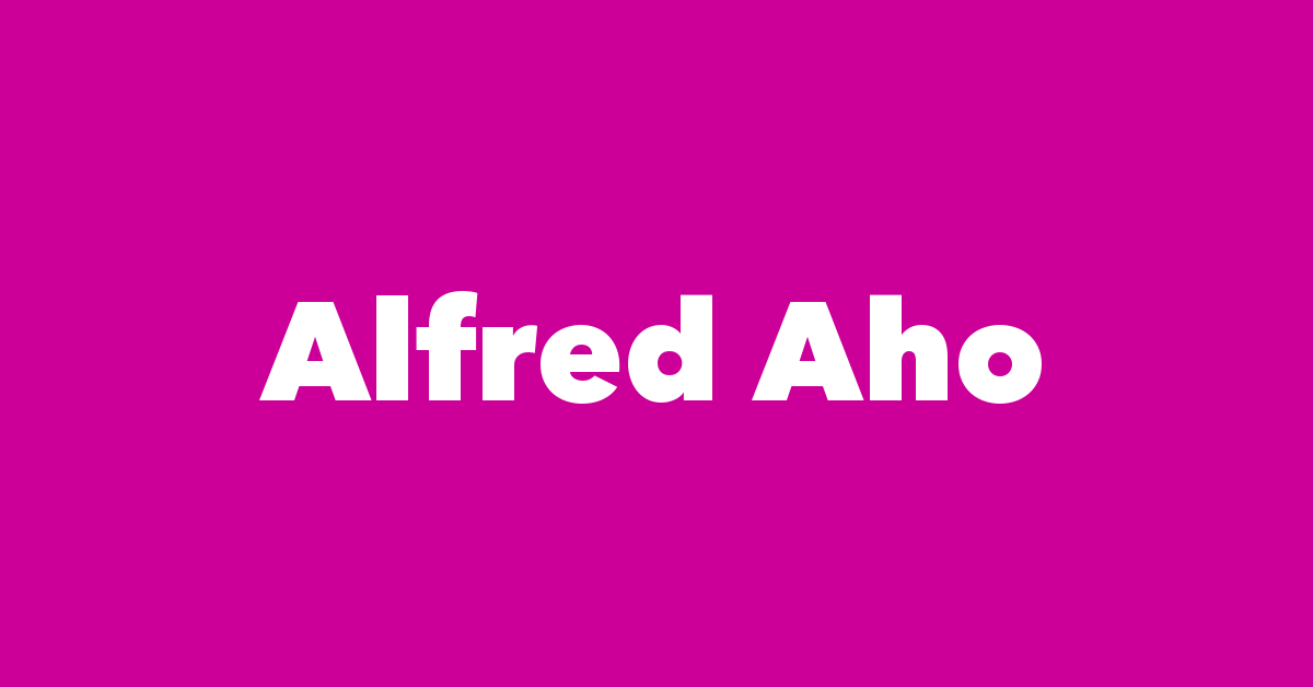 Alfred Aho - Spouse, Children, Birthday & More