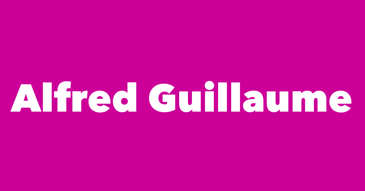 Alfred Guillaume - Spouse, Children, Birthday & More