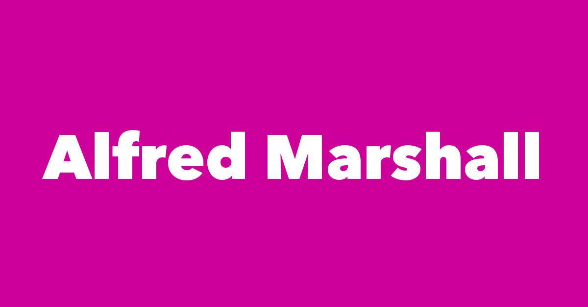 Alfred Marshall - Spouse, Children, Birthday & More