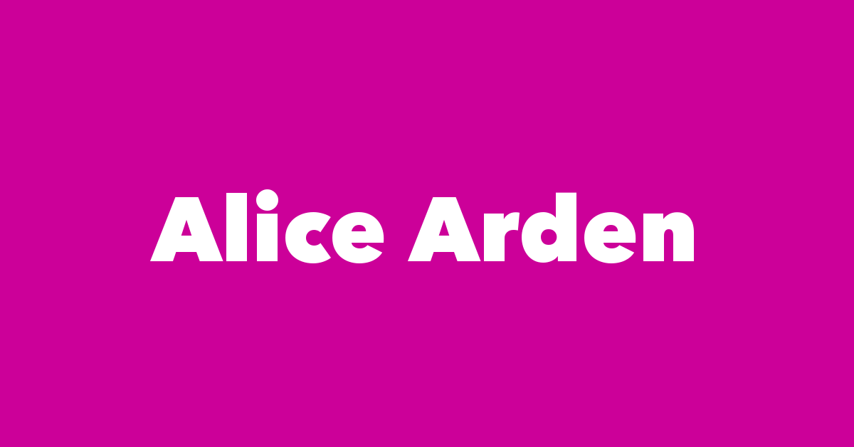 Alice Arden - Spouse, Children, Birthday & More