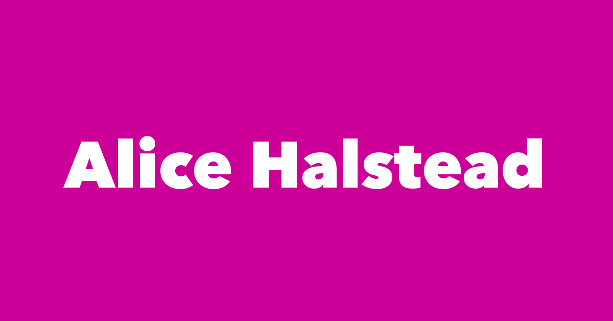 Alice Halstead - Spouse, Children, Birthday & More