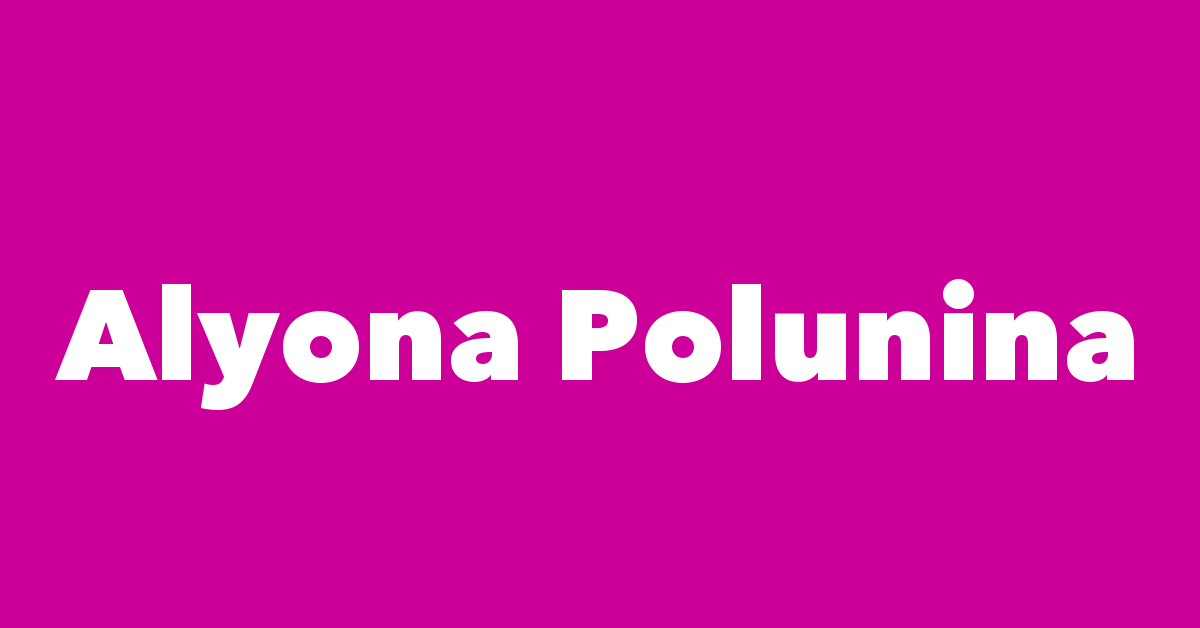 Alyona Polunina - Spouse, Children, Birthday & More
