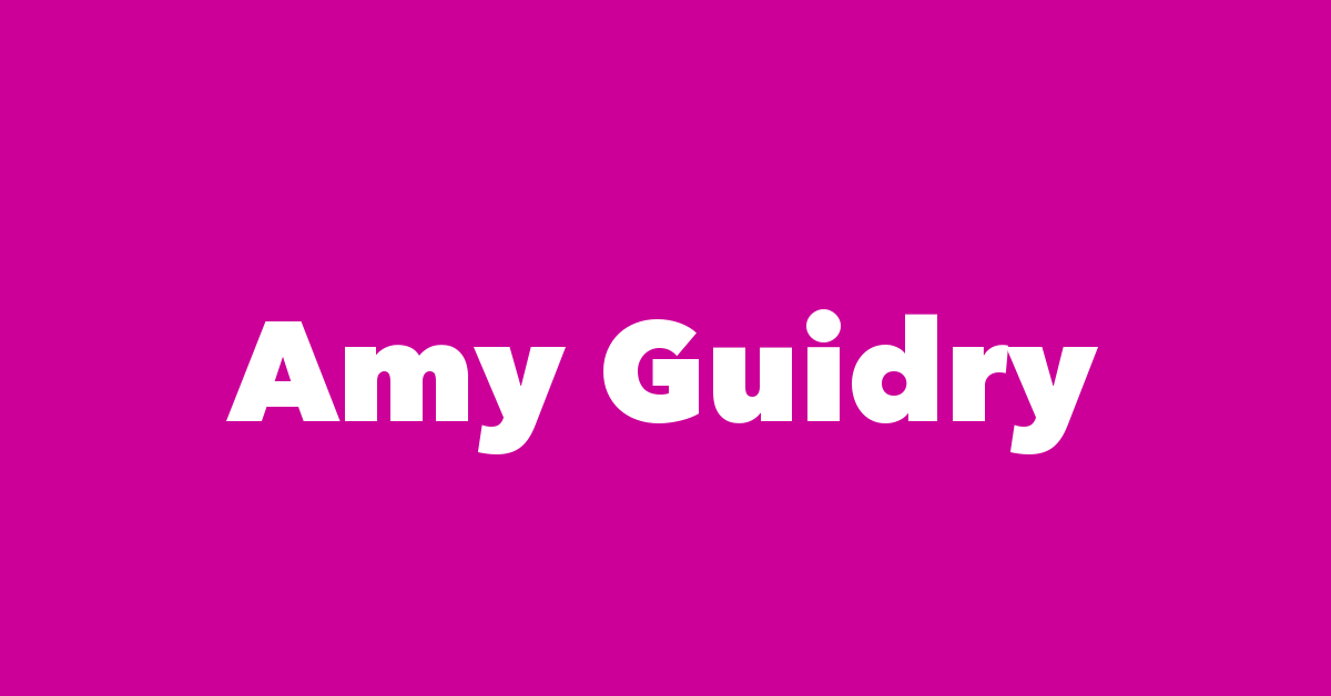 Amy Guidry - Spouse, Children, Birthday & More