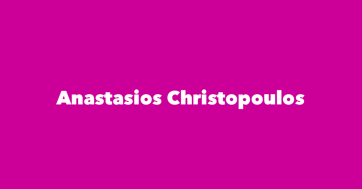 Anastasios Christopoulos - Spouse, Children, Birthday & More