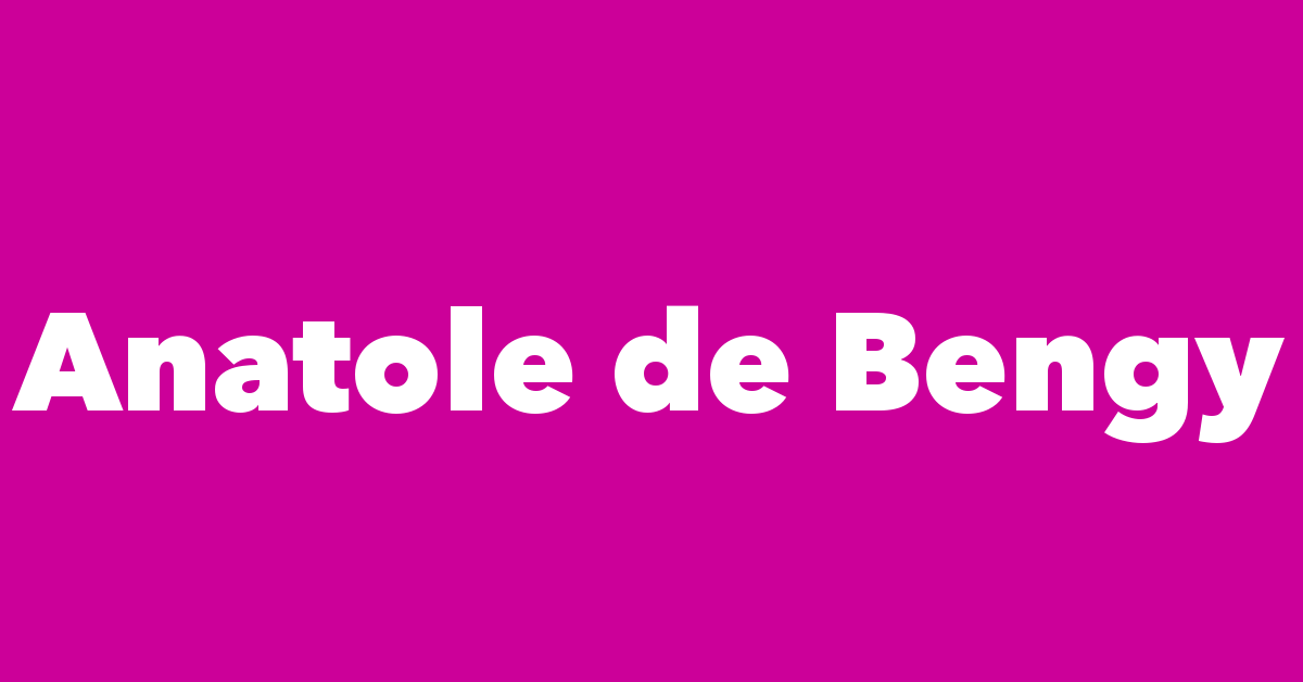 Anatole de Bengy - Spouse, Children, Birthday & More