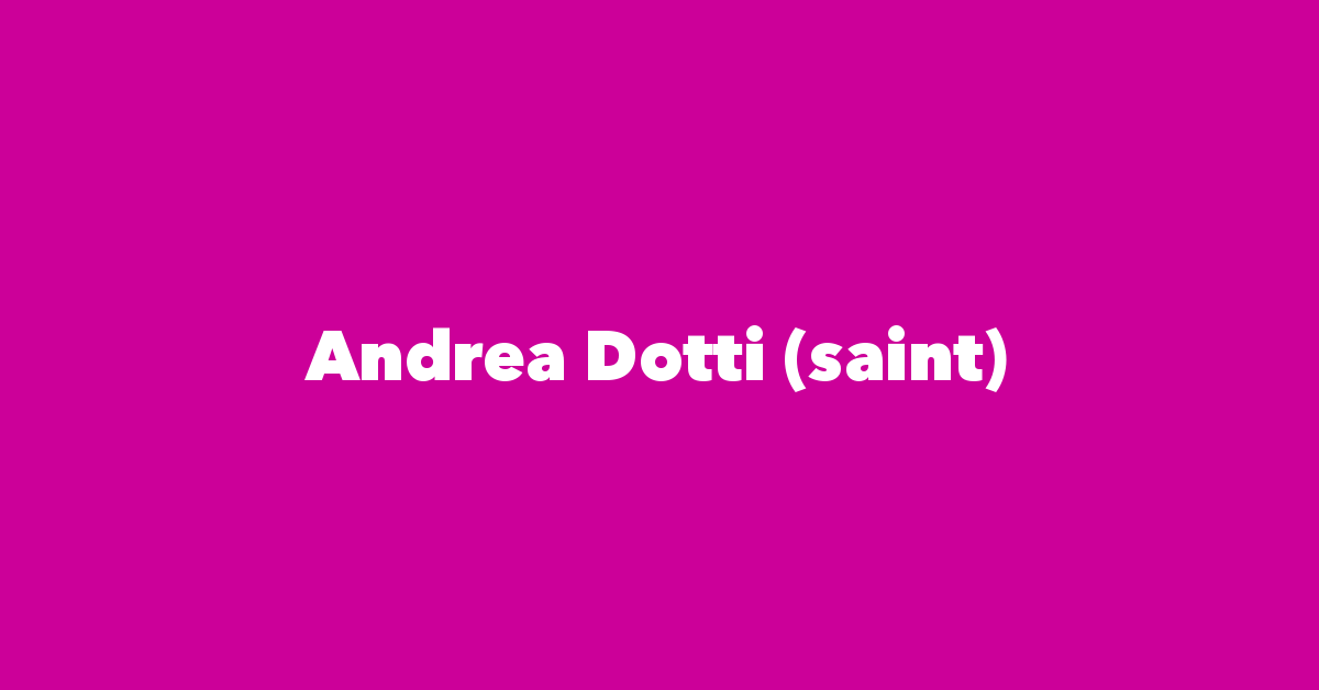 Andrea Dotti (saint) - Spouse, Children, Birthday & More