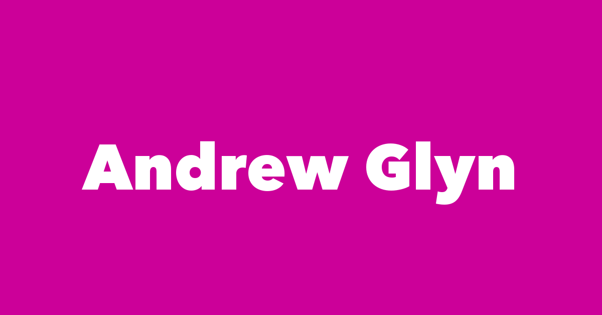 Andrew Glyn - Spouse, Children, Birthday & More