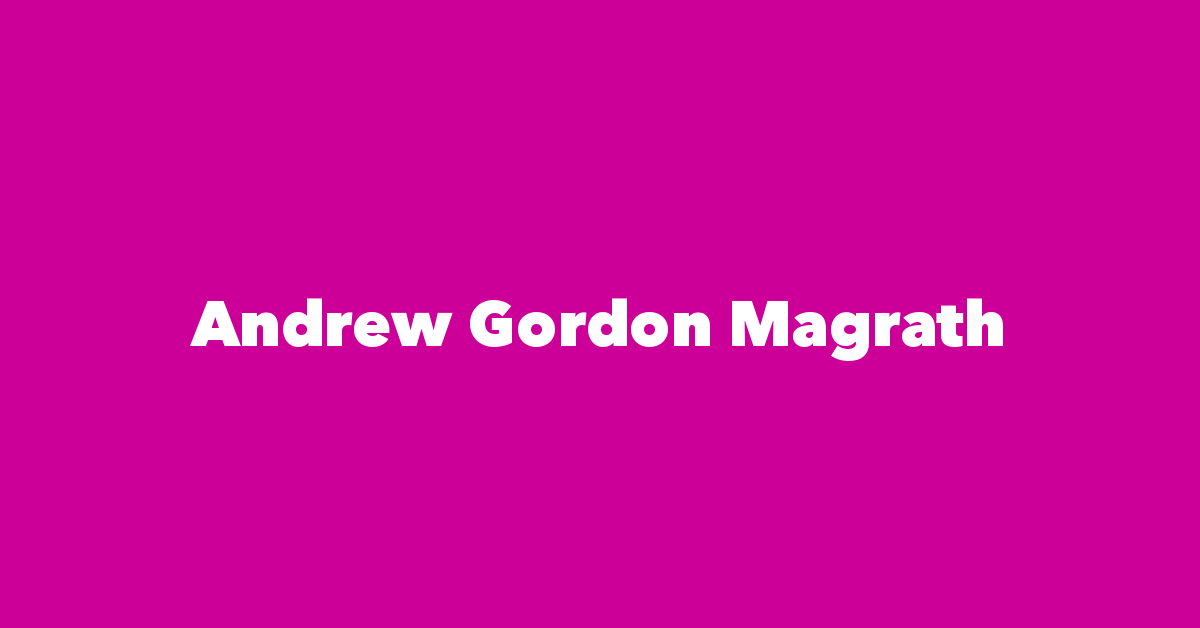 Andrew Gordon Magrath - Spouse, Children, Birthday & More