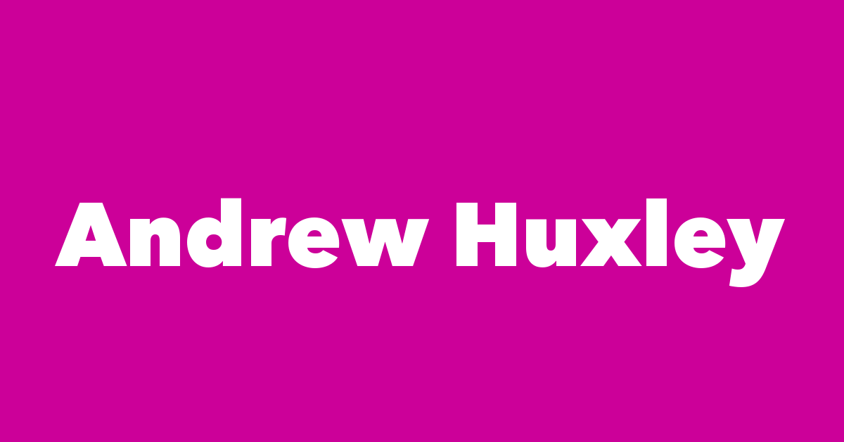 Andrew Huxley - Spouse, Children, Birthday & More