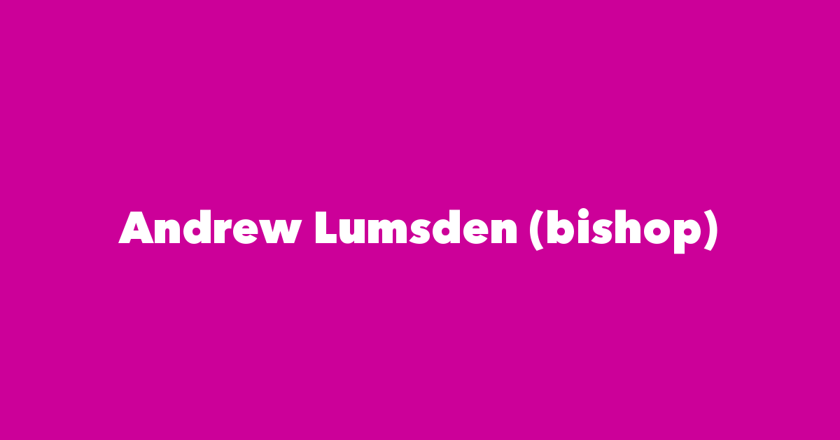Andrew Lumsden (bishop) - Spouse, Children, Birthday & More