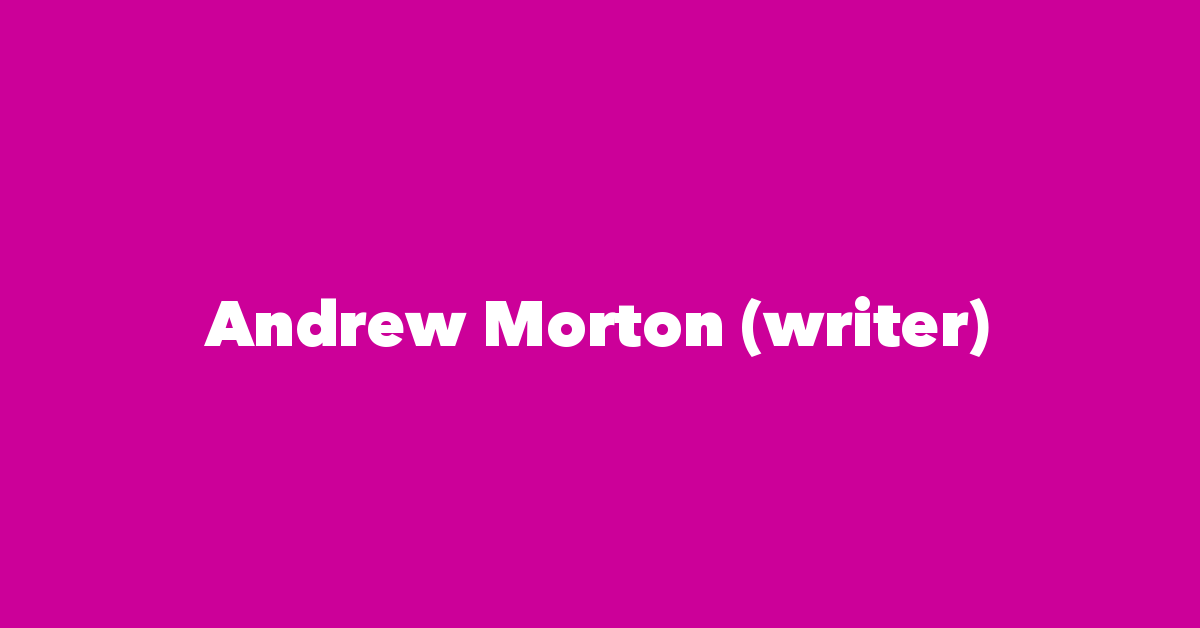 Andrew Morton (writer) - Spouse, Children, Birthday & More